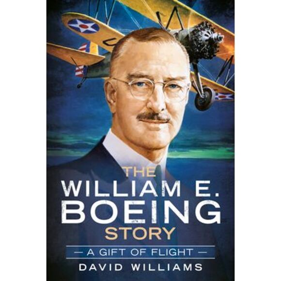 David Williams | Other | The William E Boeing Story A Gift Of Flight ...